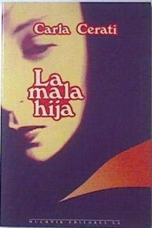 LIBRO LA MALA HIJA CARLA CERATI