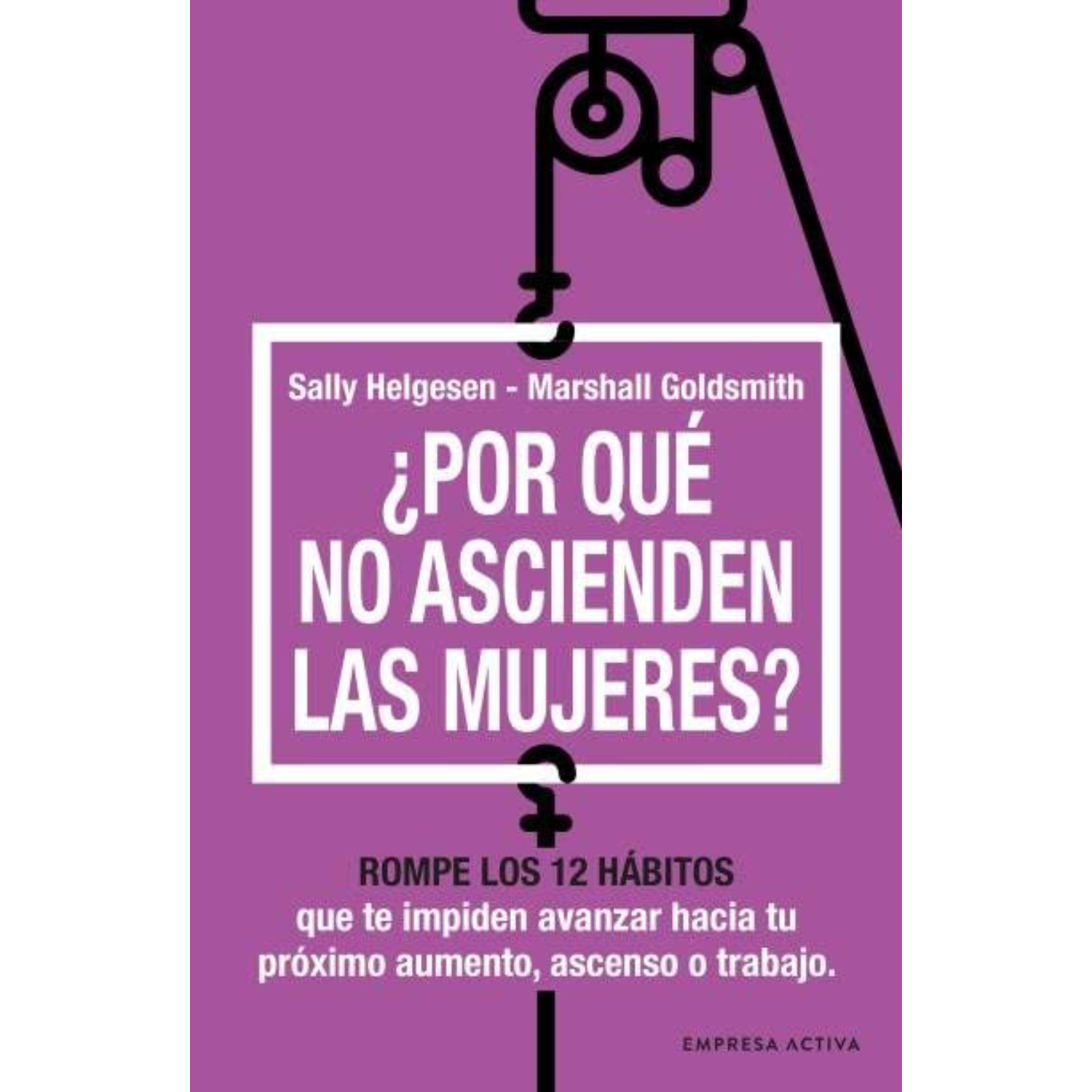 LIBRO ¿POR QUÉ NO ASCIENDEN LAS MUJERES? SALLY HELGESEN