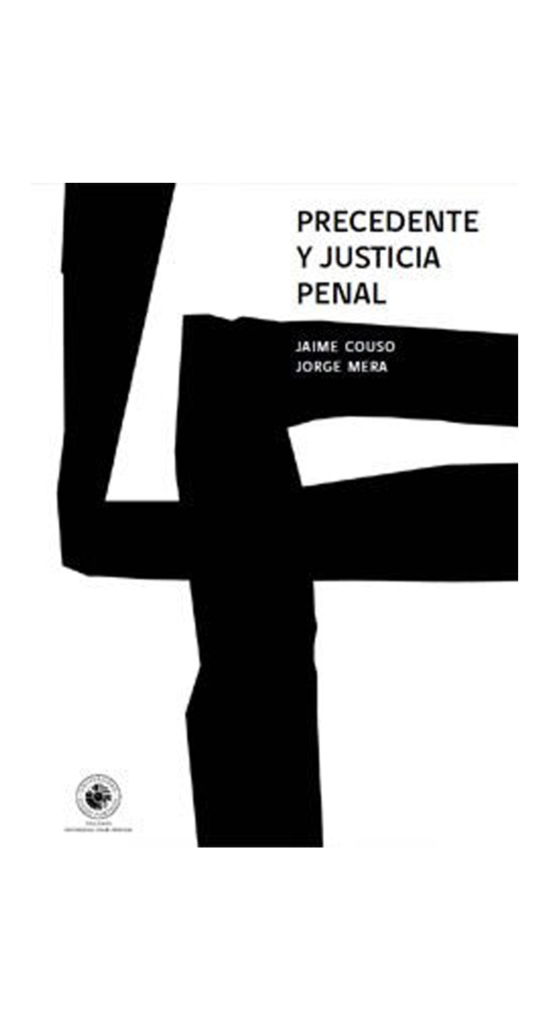 Ripley - LIBRO PRECEDENTES Y JUSTICIA PENAL - JAIME COUSO - JORGE MERA