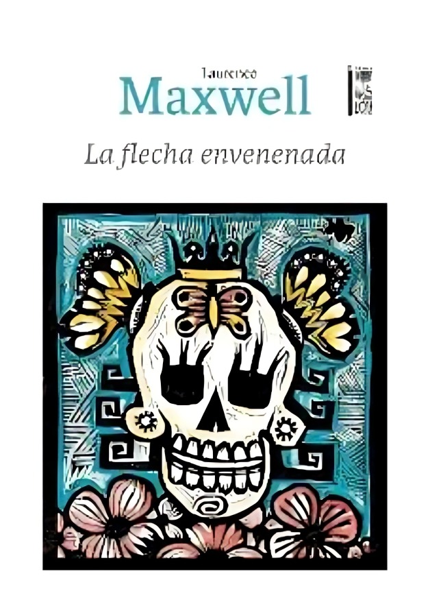 LIBRO LA FLECHA ENVENENADA / LAURENCE MAXWELL / LOM