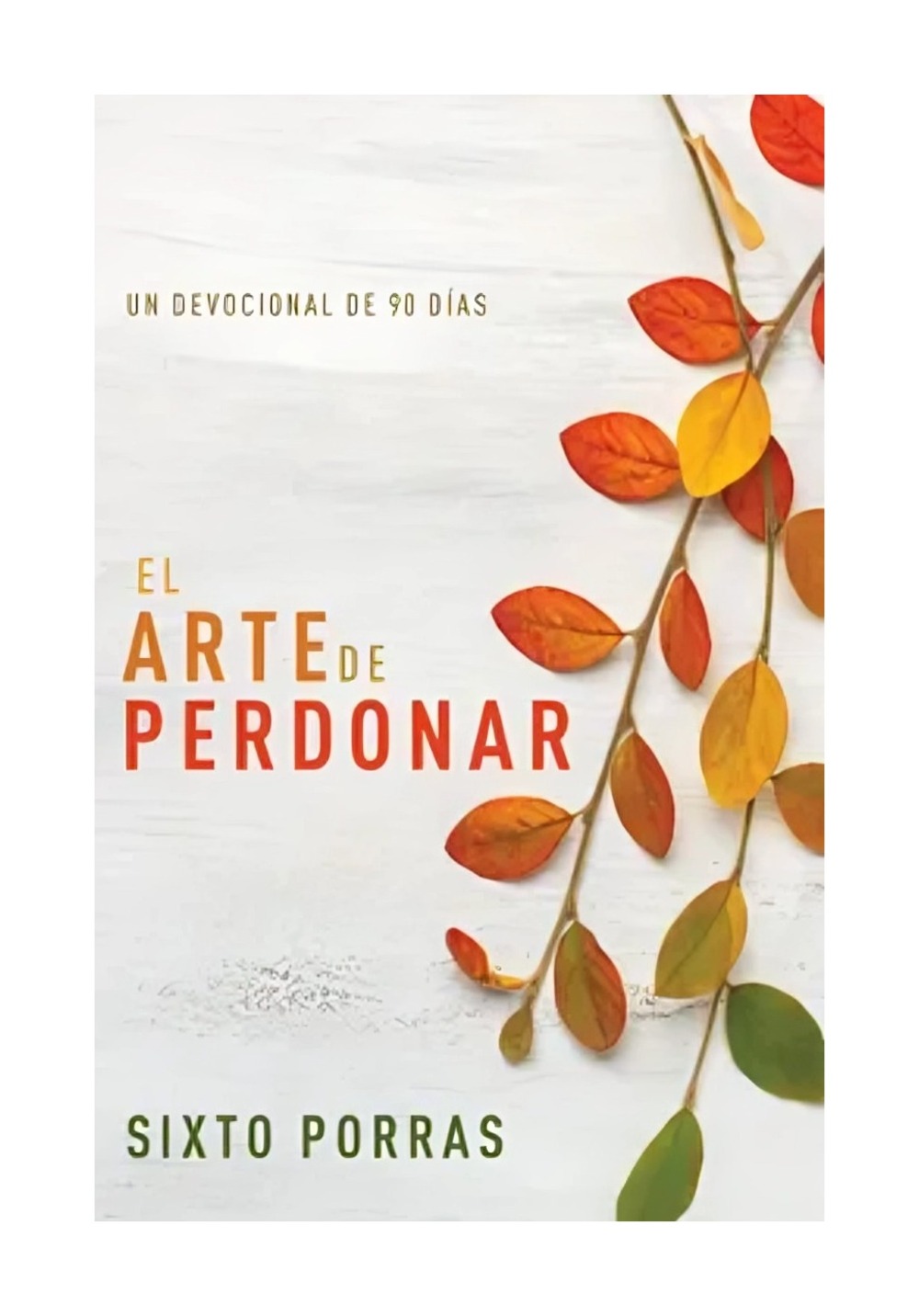 LIBRO EL ARTE DE PERDONAR / WHITAKER HOUSE / SIXTO PORRAS