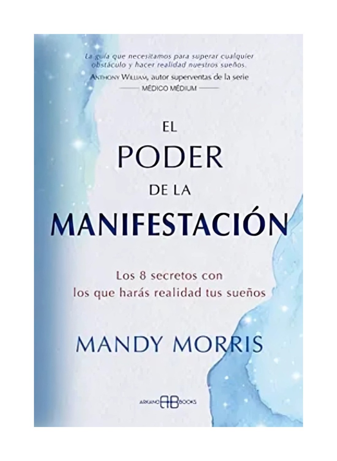 LIBRO EL PODER DE LA MANIFESTACION / MANDY MORRIS / ARKANO BOOKS