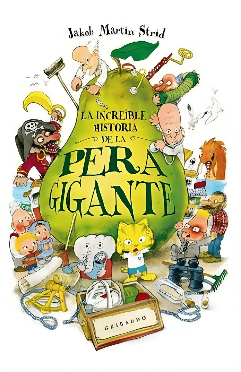LIBRO INFANTIL LA INCREÍBLE HISTORIA DE LA PERA GIGANTE JAKOB MARTIN STRID