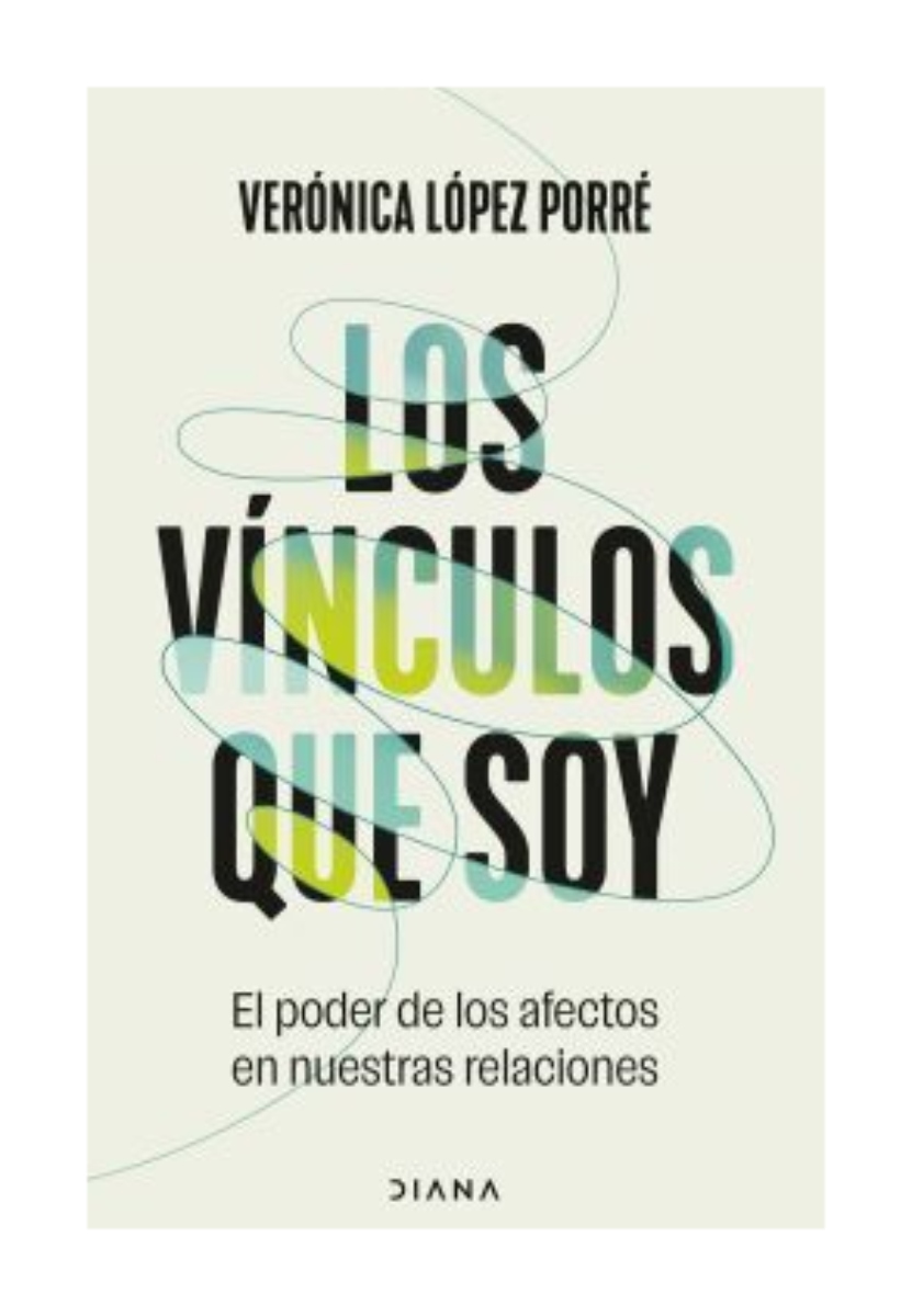 LIBRO LOS VINCULOS QUE SOY / VERONICA LOPEZ PORRE / DIANA